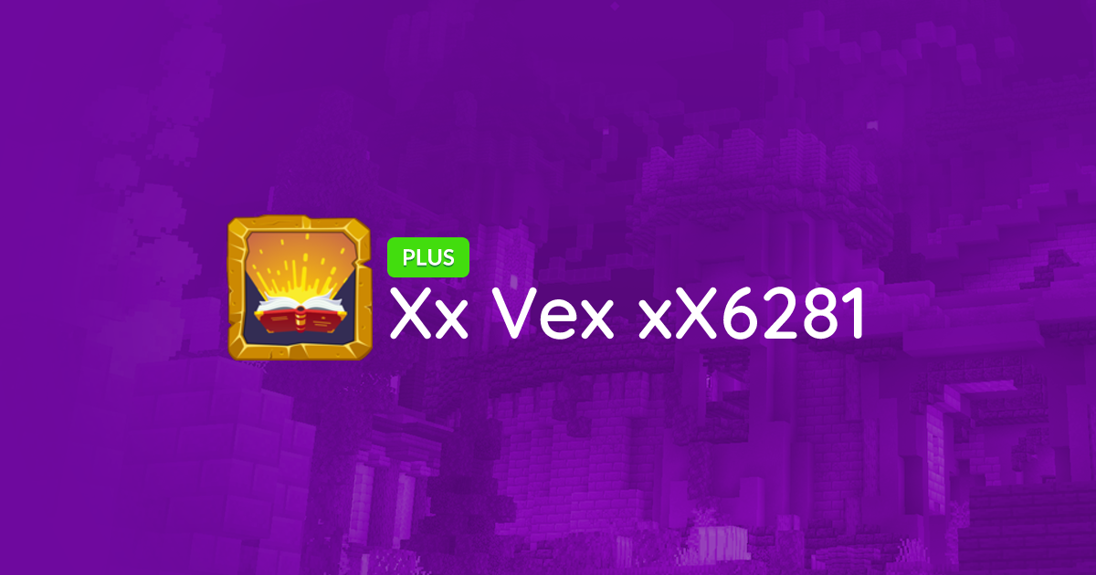 Xx Vex xX6281's Profile - The Hive