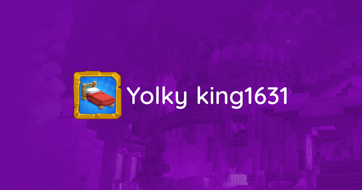 Yolky king1631's Profile - The Hive